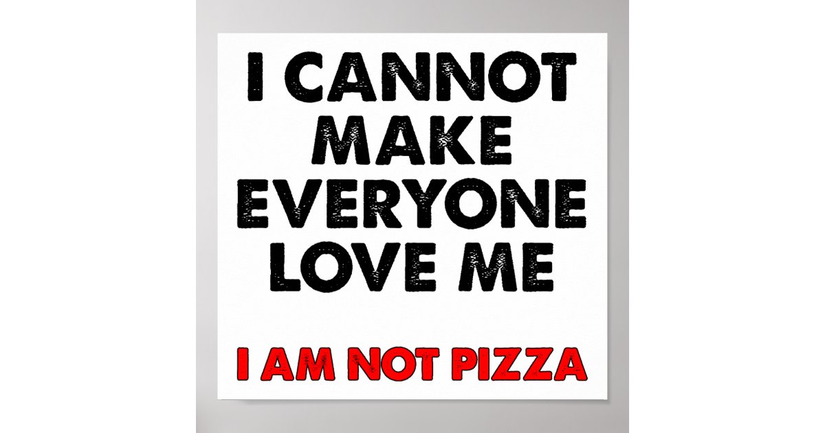 I am not Pizza Funny Poster | Zazzle