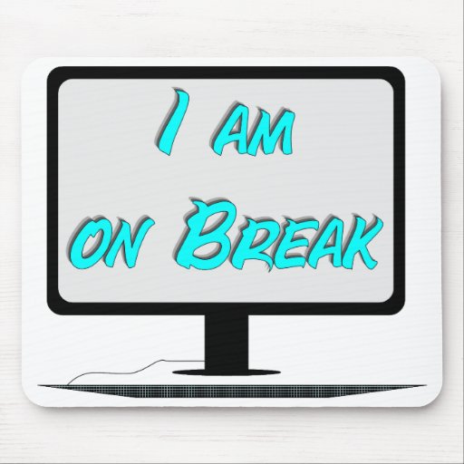I Am On Break Mouse Pad | Zazzle