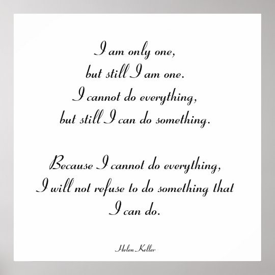 I am only one, but I am one. Poster | Zazzle.com