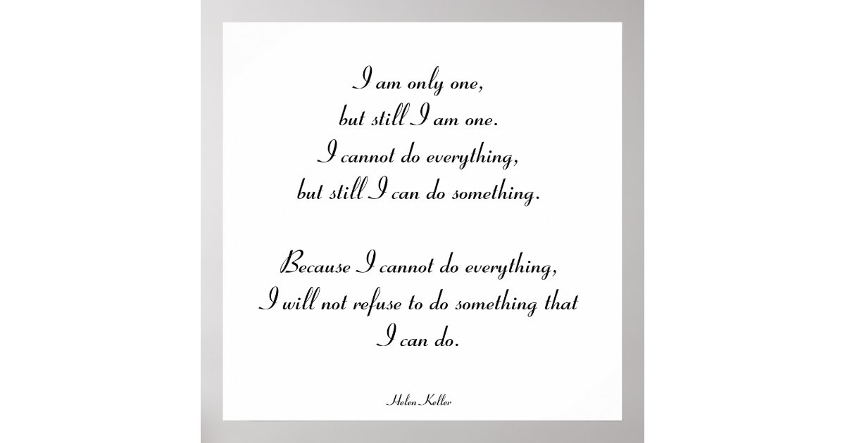 I am only one, but I am one. Poster | Zazzle