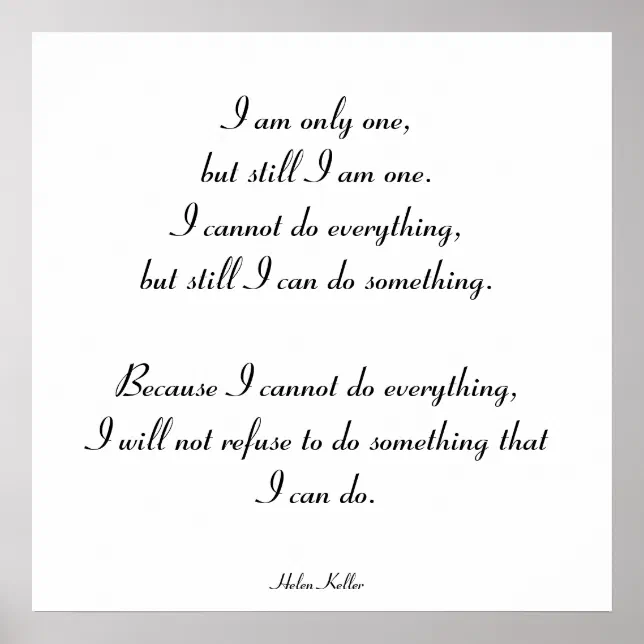 I am only one, but I am one. Poster | Zazzle