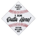 I Am Outta Here Baseball Player Funny Sports Quote Graduation Cap ...