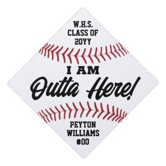 I Am Outta Here Baseball Player Funny Sports Quote Graduation Cap ...