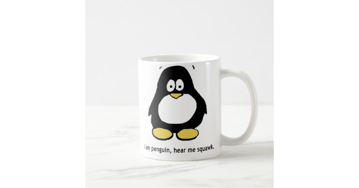 "I Am Penguin, Hear Me Squawk" Classic White Mug | Zazzle