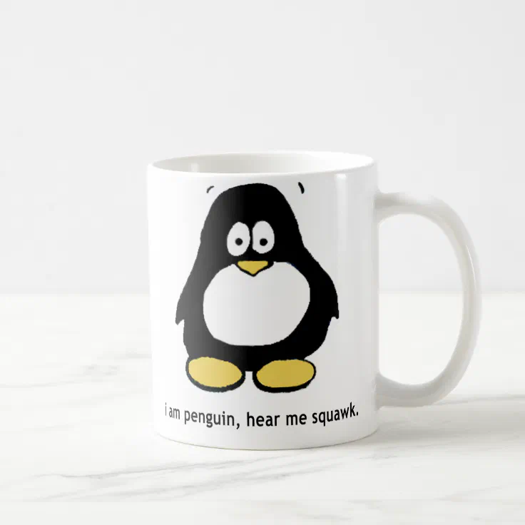 "I Am Penguin, Hear Me Squawk" Classic White Mug | Zazzle
