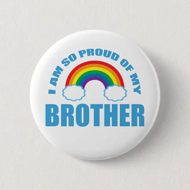 I Am So Proud of My Brother Rainbow Gay Pride Button | Zazzle