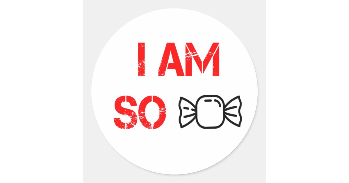 I am so sweet classic round sticker | Zazzle