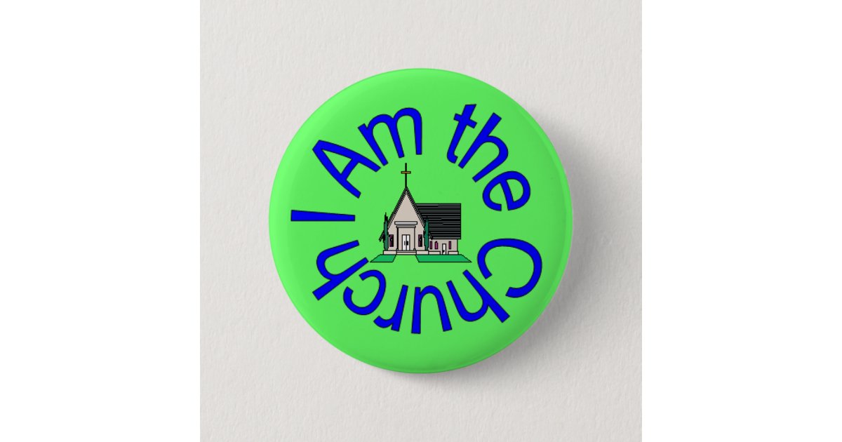 I Am the Church Button | Zazzle