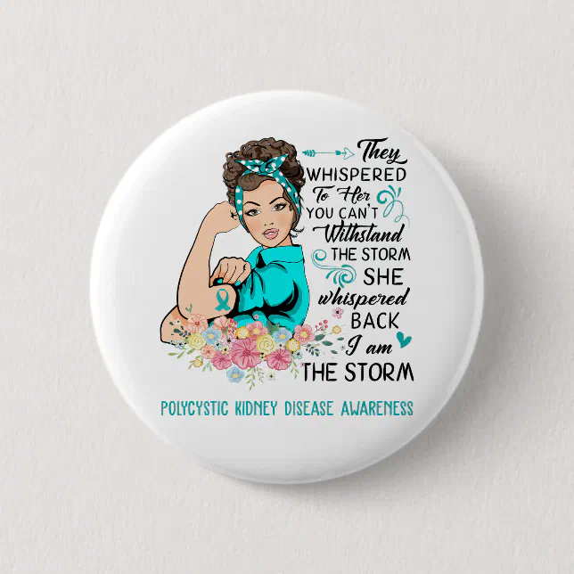 I Am The Storm POLYCYSTIC KIDNEY DISEASE Awareness Button | Zazzle