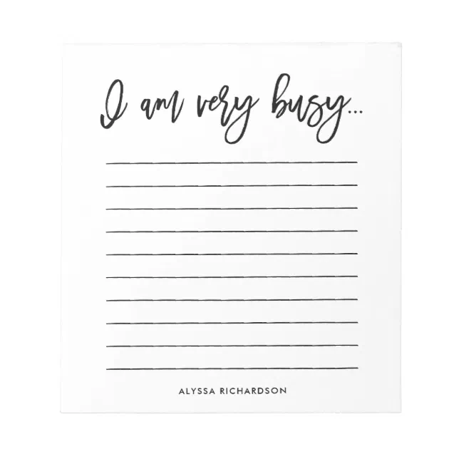 I Am Very Busy | Black and White Script Typography Notepad | Zazzle