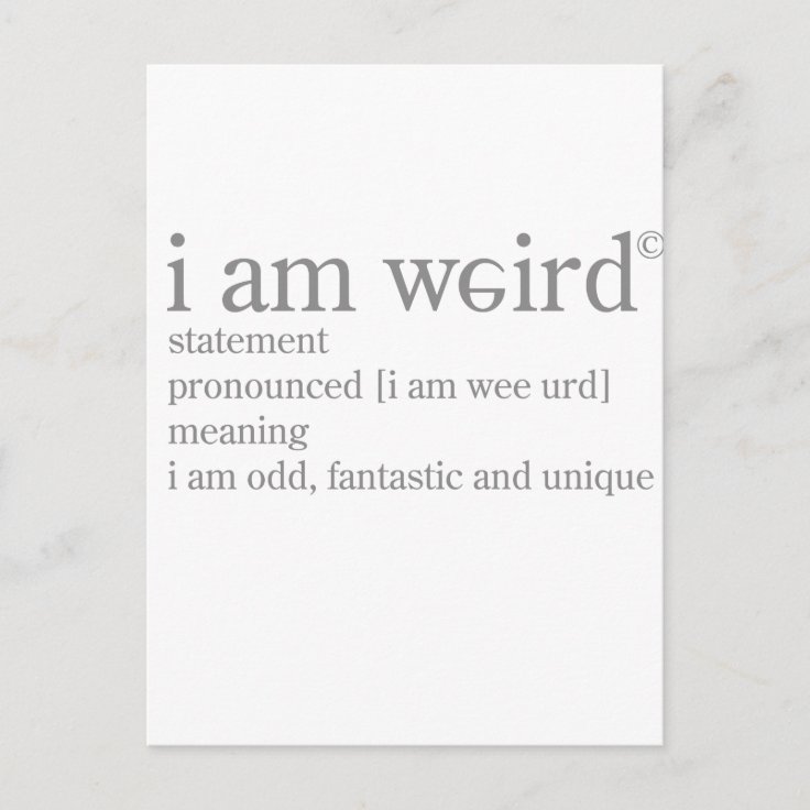 I Am Weird Postcard | Zazzle