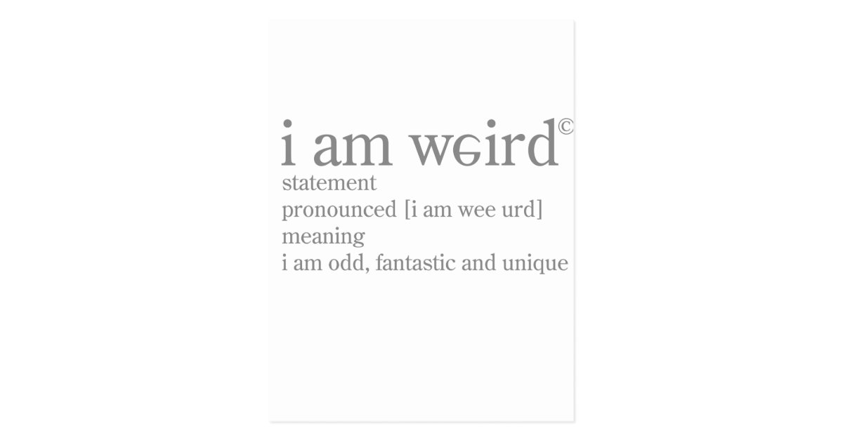 I Am Weird Postcard | Zazzle.com