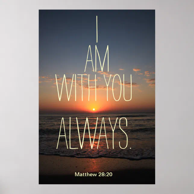 I am with you Always Bible Verse Poster | Zazzle