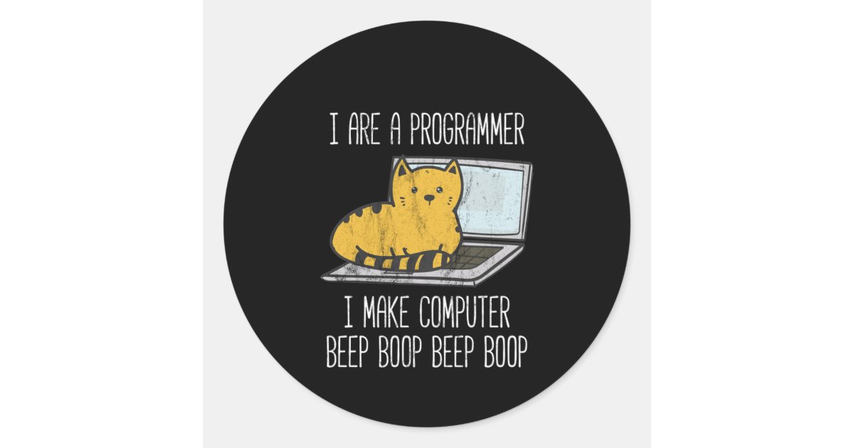 I Are Programmer I Make Computer Beep Boop Classic Round Sticker | Zazzle