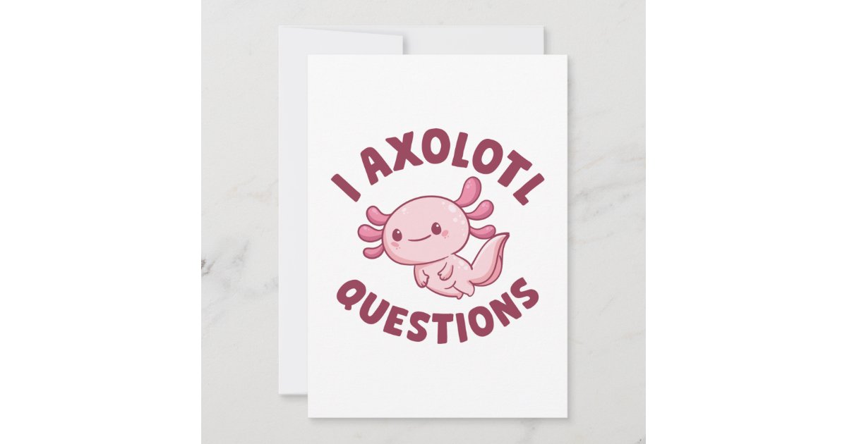 I Axolotl Questions Thank You Card | Zazzle
