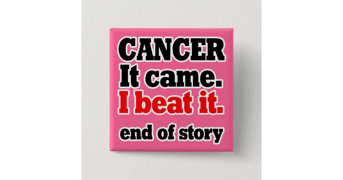 I beat cancer.Cancer Survivor.Customize color Pinback Button | Zazzle