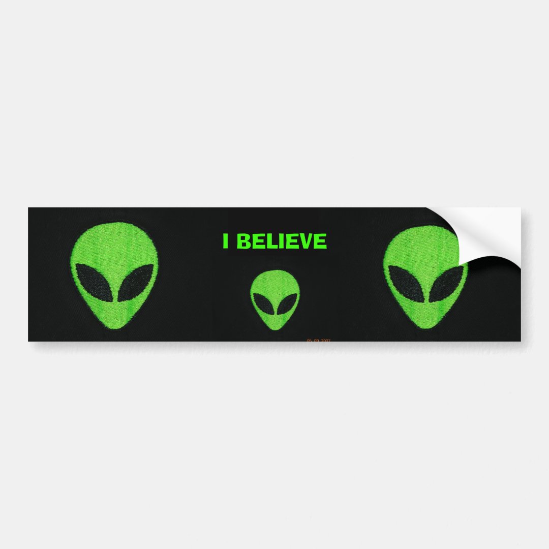 I BELIEVE. alien bumper sticker | Zazzle