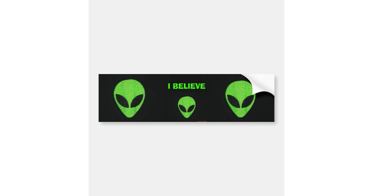 I BELIEVE. alien bumper sticker | Zazzle