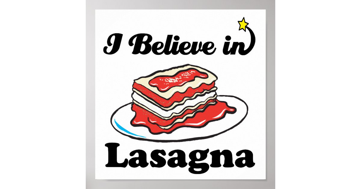 i believe in lasagna poster | Zazzle