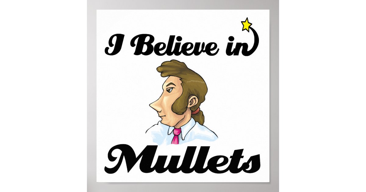 i believe in mullets poster | Zazzle