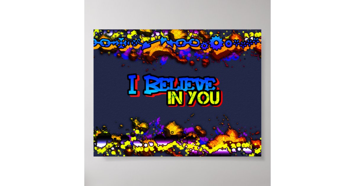I Believe In You Poster | Zazzle