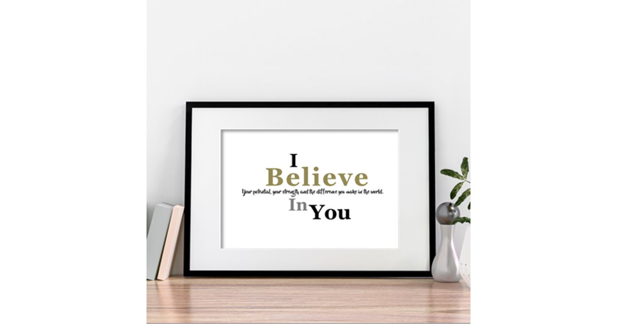 I BELIEVE in You Poster | Zazzle