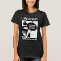 I BIND YOU NANCY T-Shirt | Zazzle