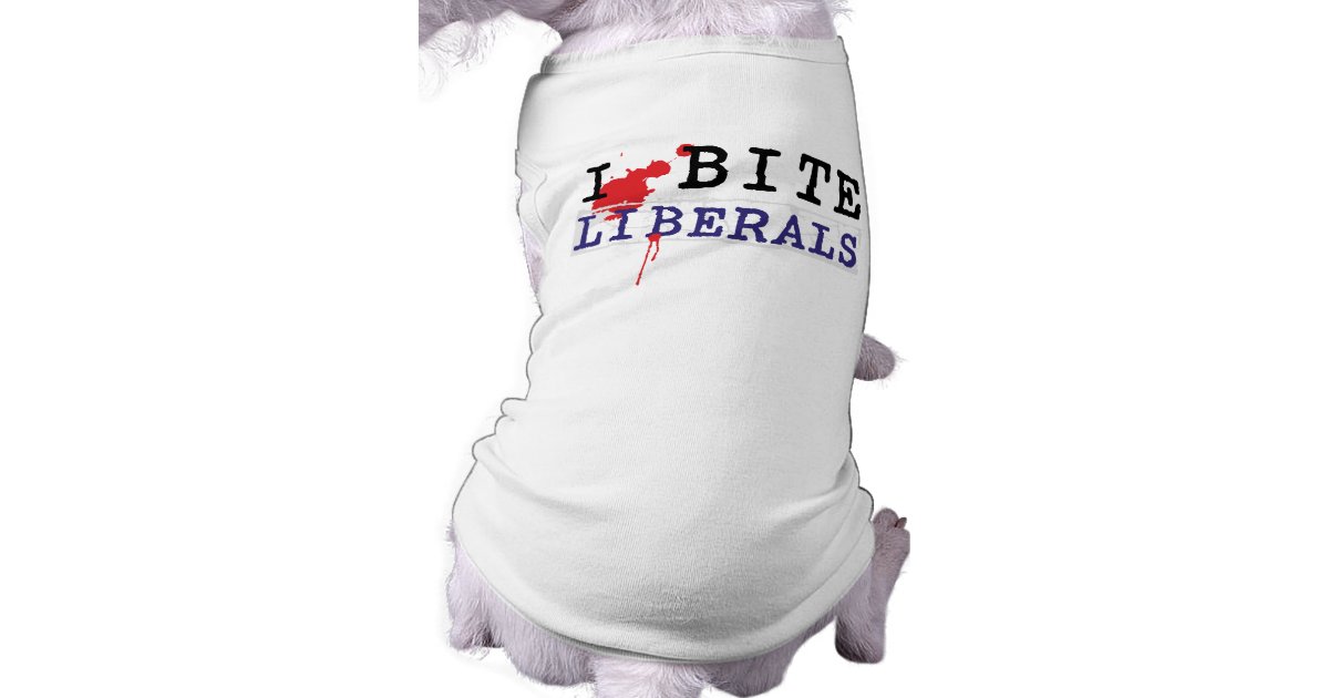 I BIte Liberals Dog Shirt | Zazzle