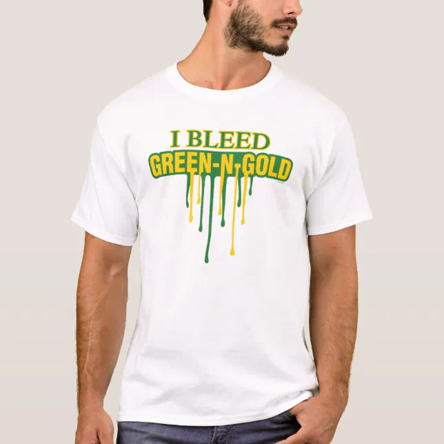 I Bleed Green and Gold T-Shirt | Zazzle
