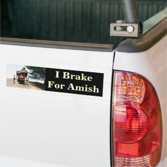 I Brake For Amish-Bumper Sticker | Zazzle