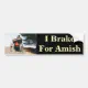 I Brake For Amish-Bumper Sticker | Zazzle