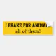 I BRAKE FOR ANIMALS BUMPER STICKER | Zazzle