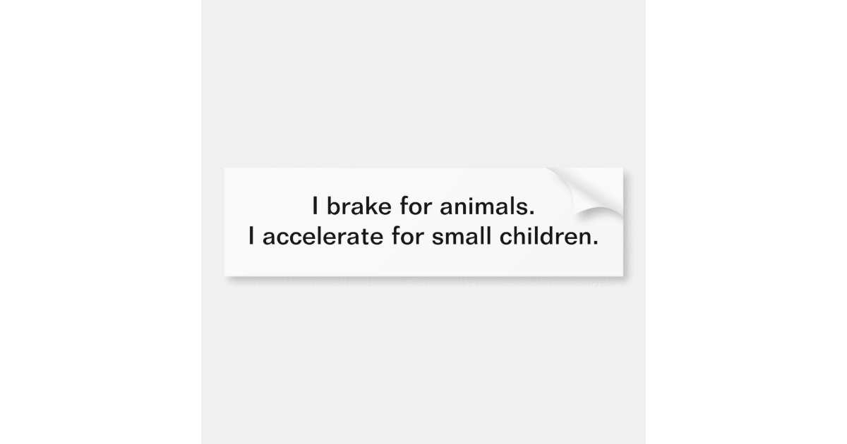 I brake for animals - bumper sticker | Zazzle