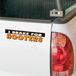 I Brake For Hooters Bumper Sticker | Zazzle