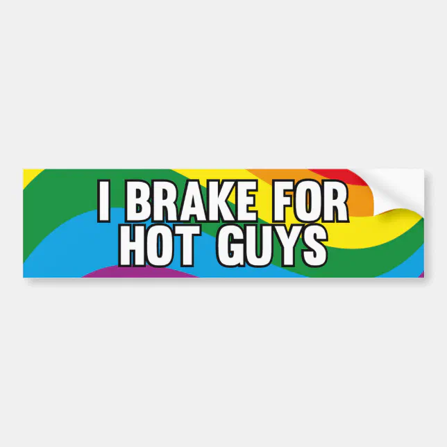 I Brake For Hot Guys Bumper Sticker | Zazzle
