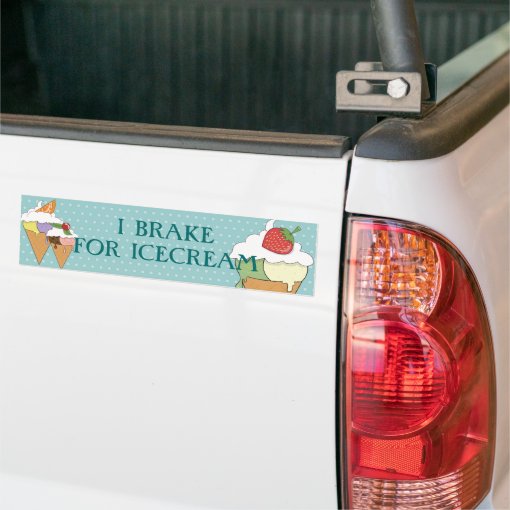 I brake for icecream bumper sticker | Zazzle