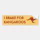 I BRAKE FOR KANGAROOS Bumper Sticker | Zazzle