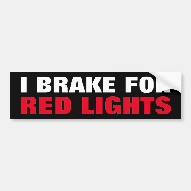 I Brake For Red Lights Driver Driving Directions Bumper Sticker | Zazzle