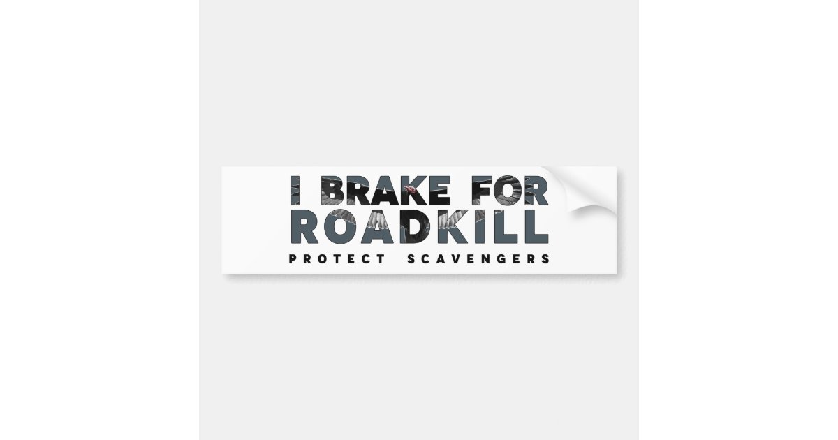 I Brake for Roadkill (Light background) Bumper Sticker | Zazzle