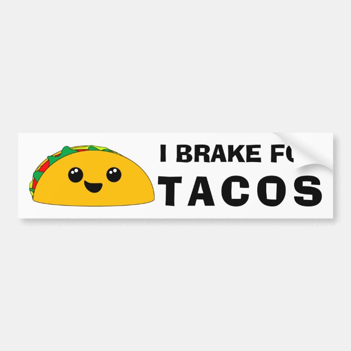 I Brake for Tacos Cute Kawaii Bumper Sticker | Zazzle.com