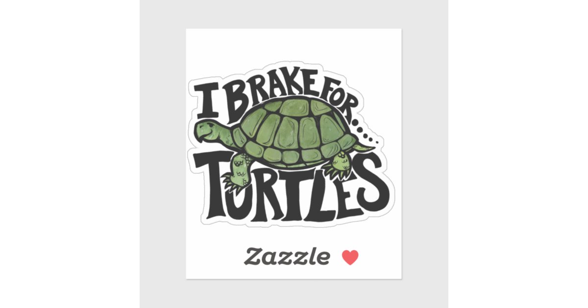I Brake for Turtles Sticker | Zazzle