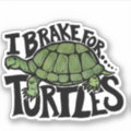 I Brake for Turtles Sticker | Zazzle