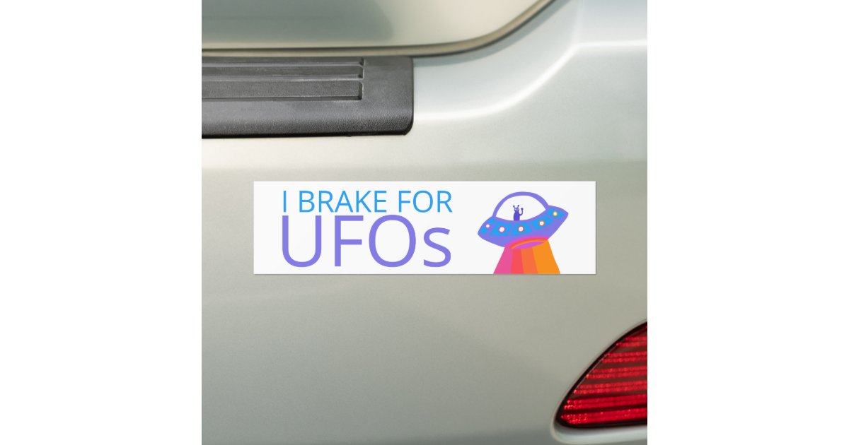 I BRAKE FOR UFOS Cute Alien Spaceship Bumper Sticker | Zazzle