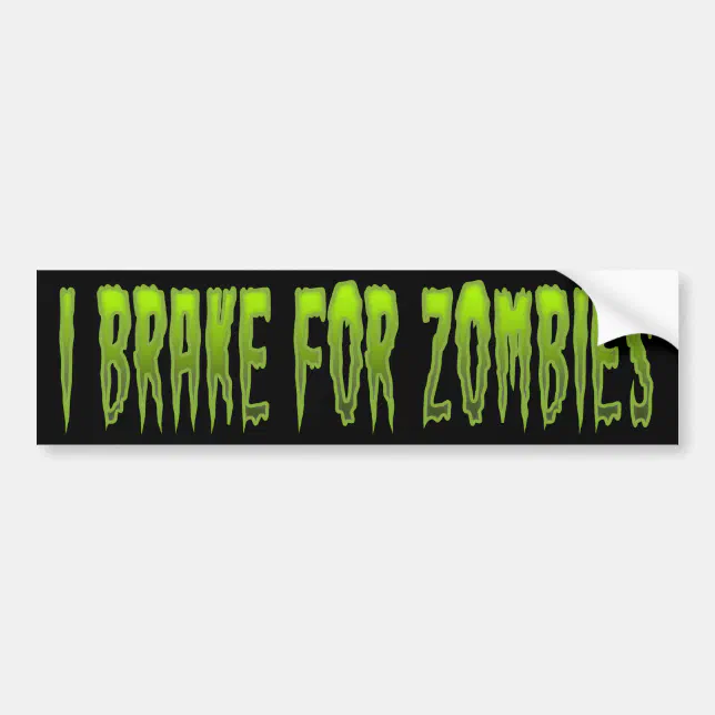 I Brake For Zombies Bumper Sticker | Zazzle