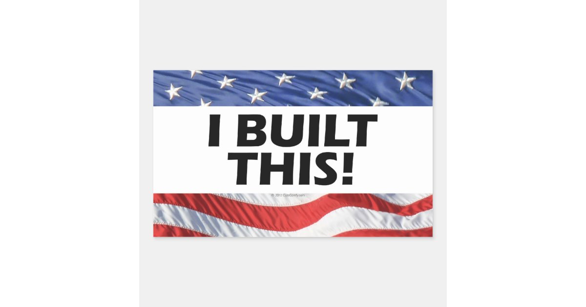 I Built This! Rectangular Sticker | Zazzle