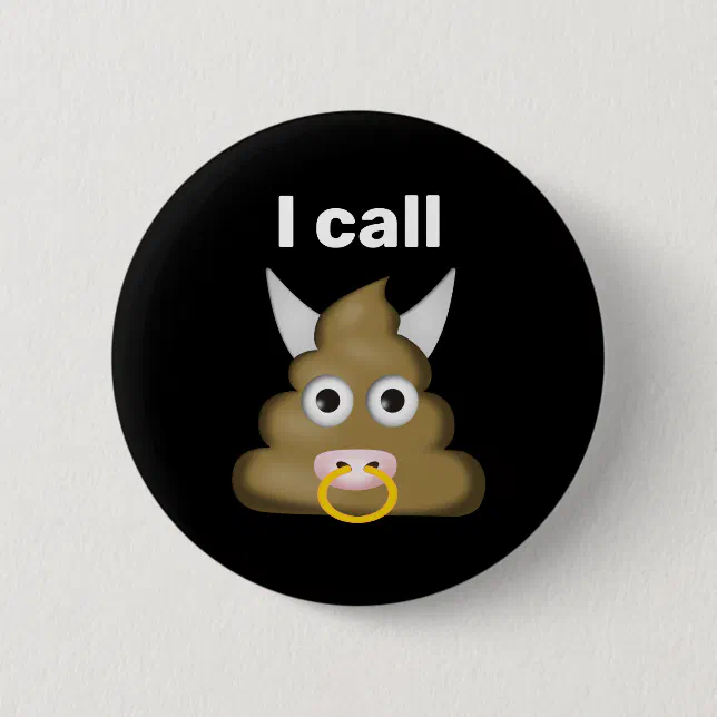 I Call Bull Poop Emoji Button | Zazzle