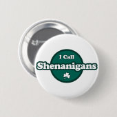 I Call Shenanigans Cute Irish Saying Pinback Button | Zazzle