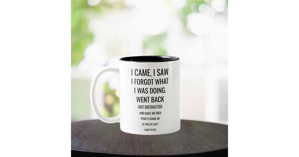 i came i saw i forgot Two-Tone coffee mug | Zazzle