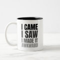 I Came I Saw I Made IT Awkward - FUNNY Awkward Two-Tone Coffee Mug | Zazzle