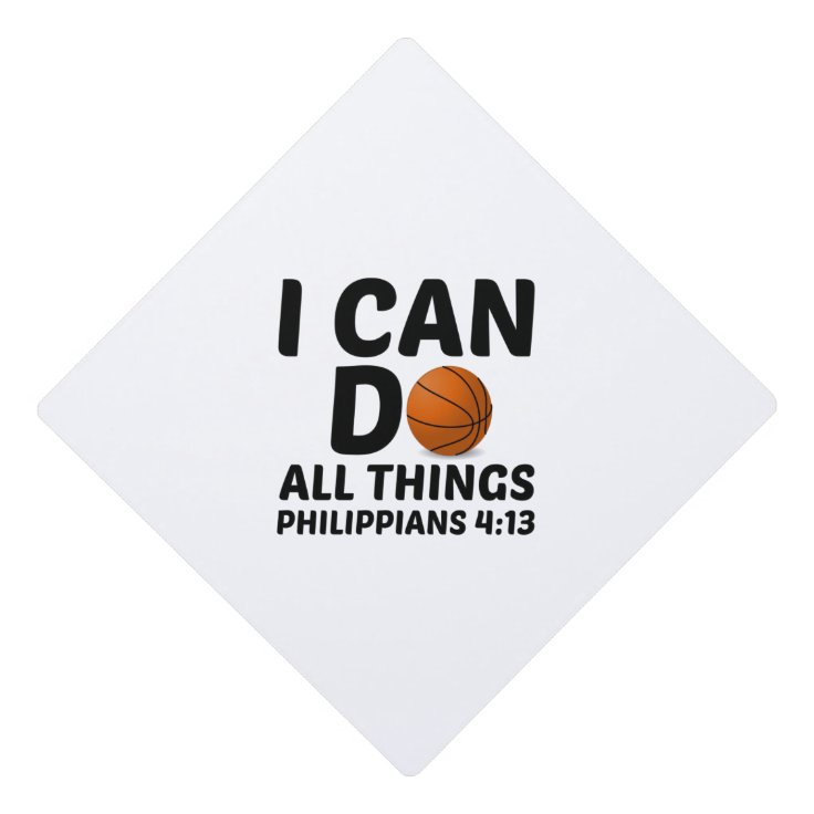 I CAN DO ALL THINGS BASKETBALL GRADUATION CAP TOPPER | Zazzle